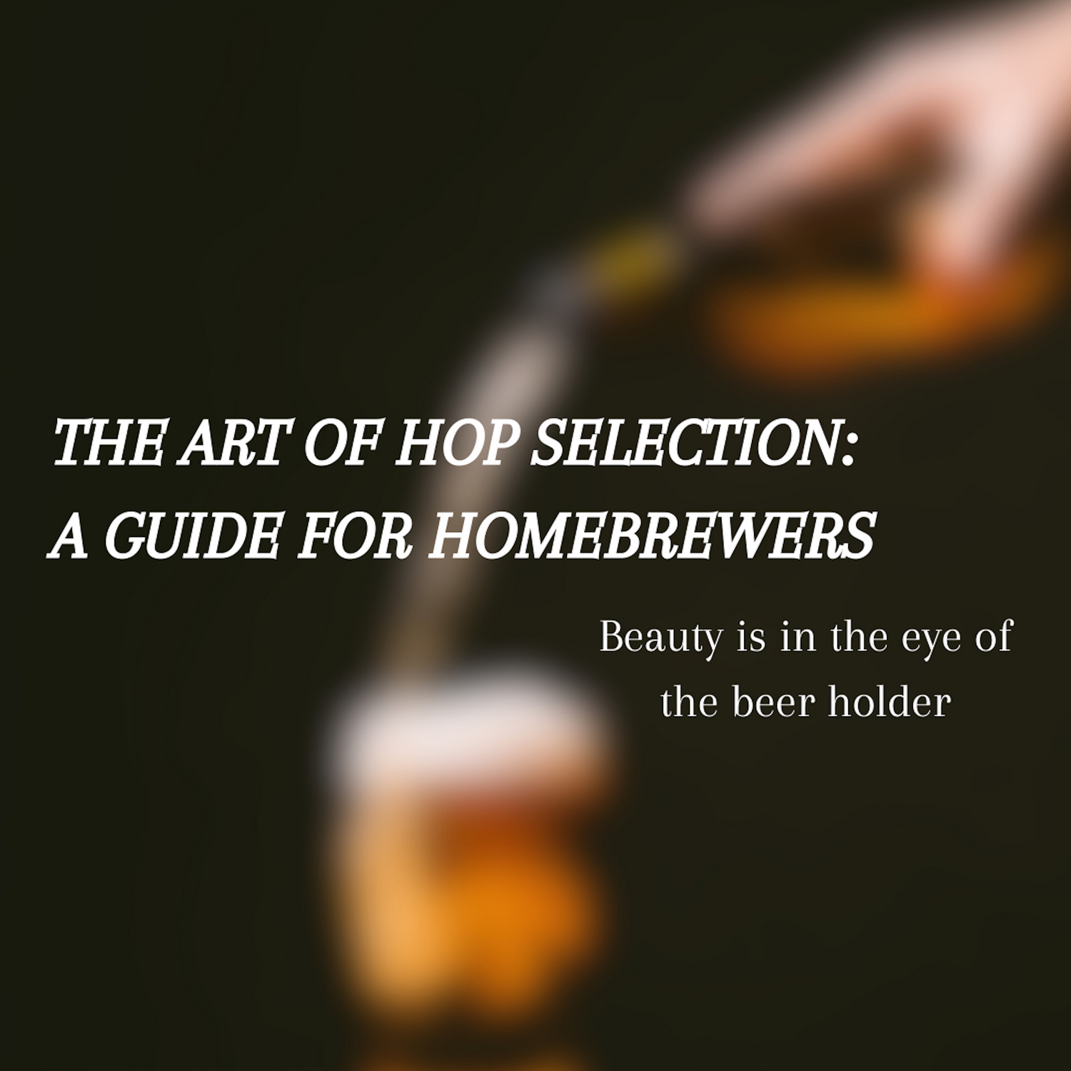 The Art of Hop Selection: A Guide for Homebrewers – Craft Brewing ...